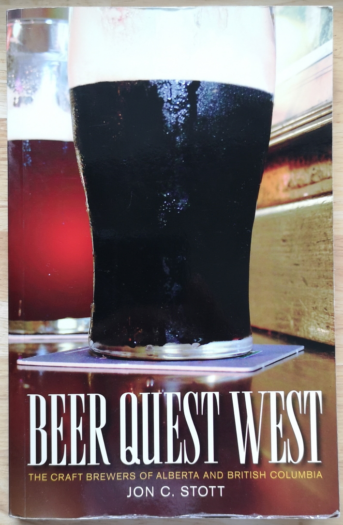 Jon C. StottBeer Quest WestThe Craft Brewers of Alberta and British ...